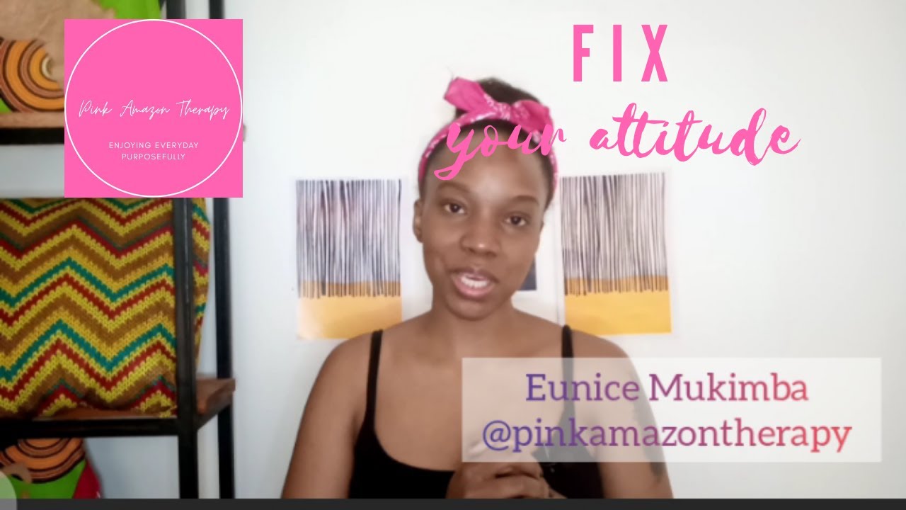Fix your attitude ( Why you need to fix it and How) - YouTube