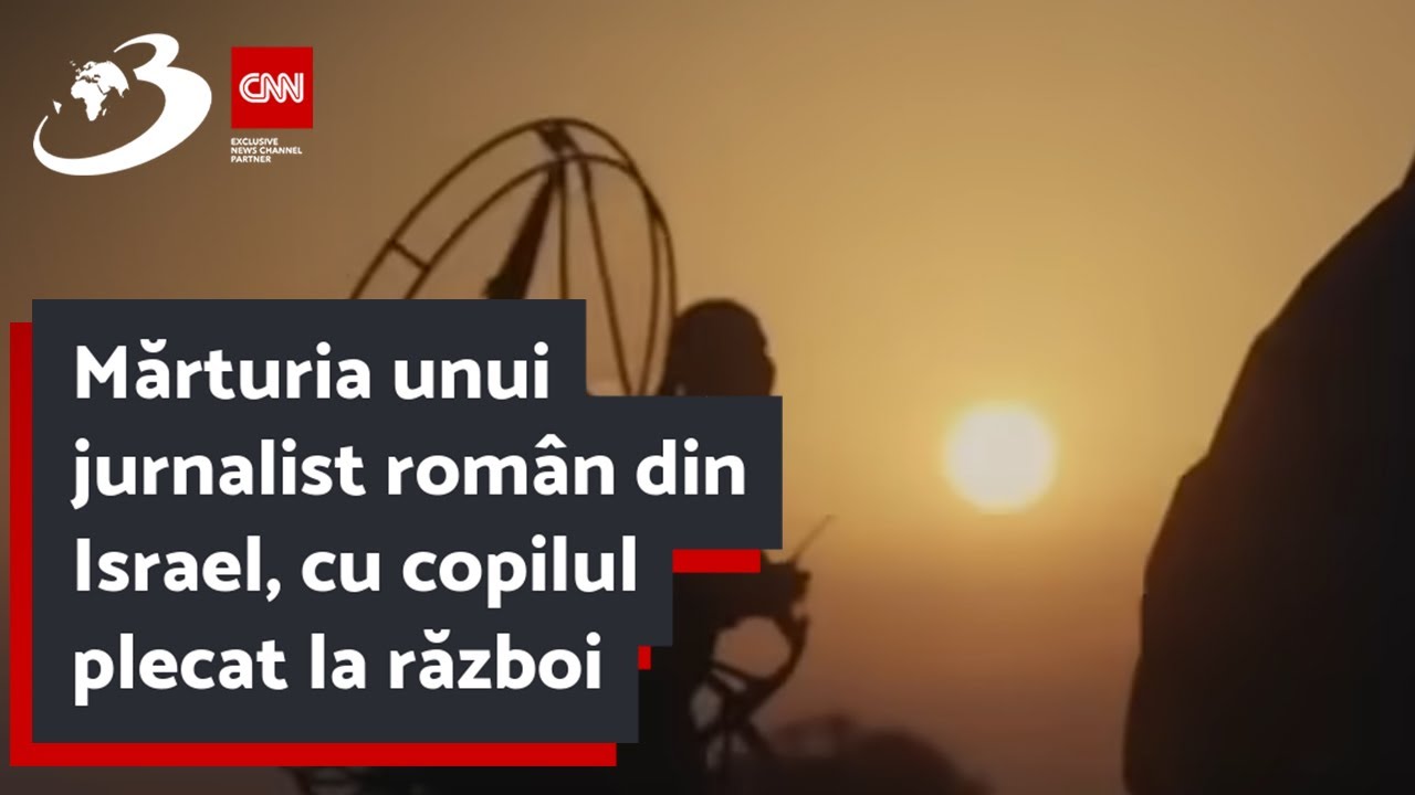 Mărturia unui jurnalist român din Israel, cu copilul plecat la război ...