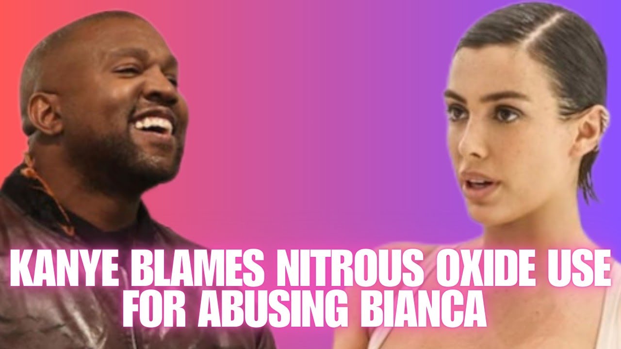 Bianca’s Mystery Deepens! Kanye Claims Nitrous Oxide Fueled His ...