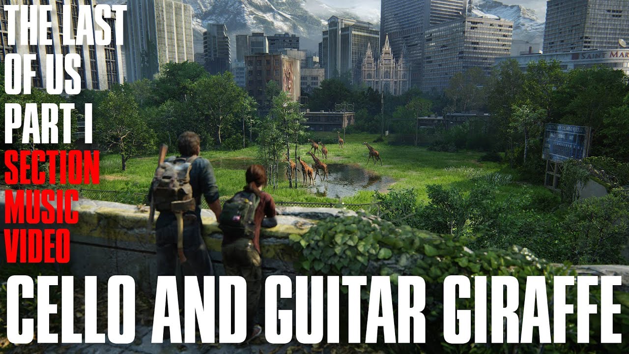 Cello and Guitar Giraffe | The Last of Us Part I Section Music Video ...