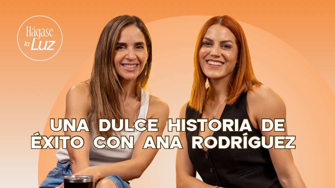#10 | Una dulce historia de éxito | Con Ana Rodriguez - YouTube