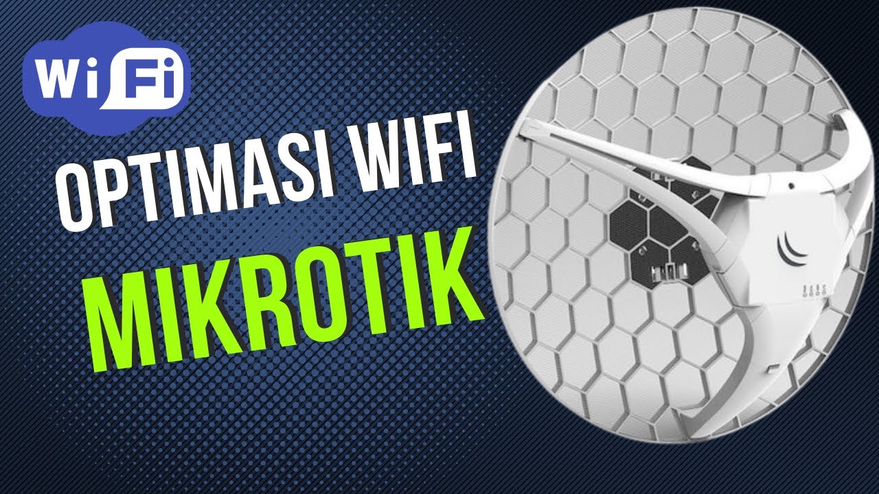 Tips Optimalkan WIFI Mikrotik Terbaru - YouTube