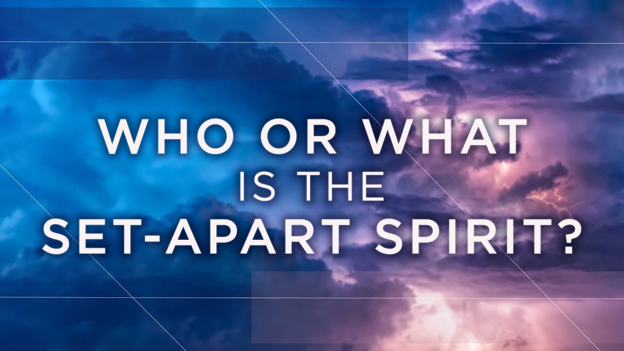 Who Or What Is The Set Apart Spirit YouTube who-or-what-is-the-set-apart-spirit-youtube