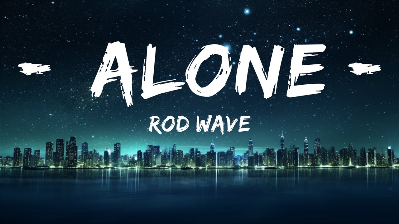 Rod Wave - Alone (Lyrics) | 30mins with Chilling music - YouTube