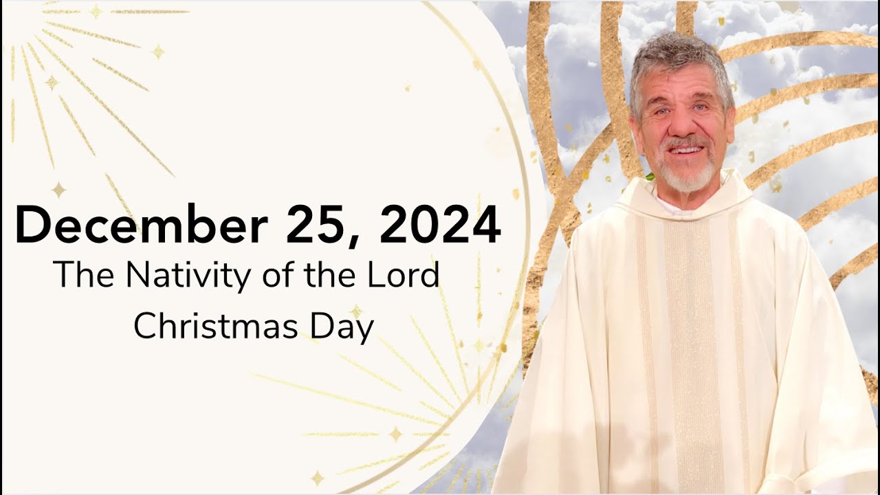 The Nativity of the Lord Christmas Day | December 25, 2024 | 11:00AM ...
