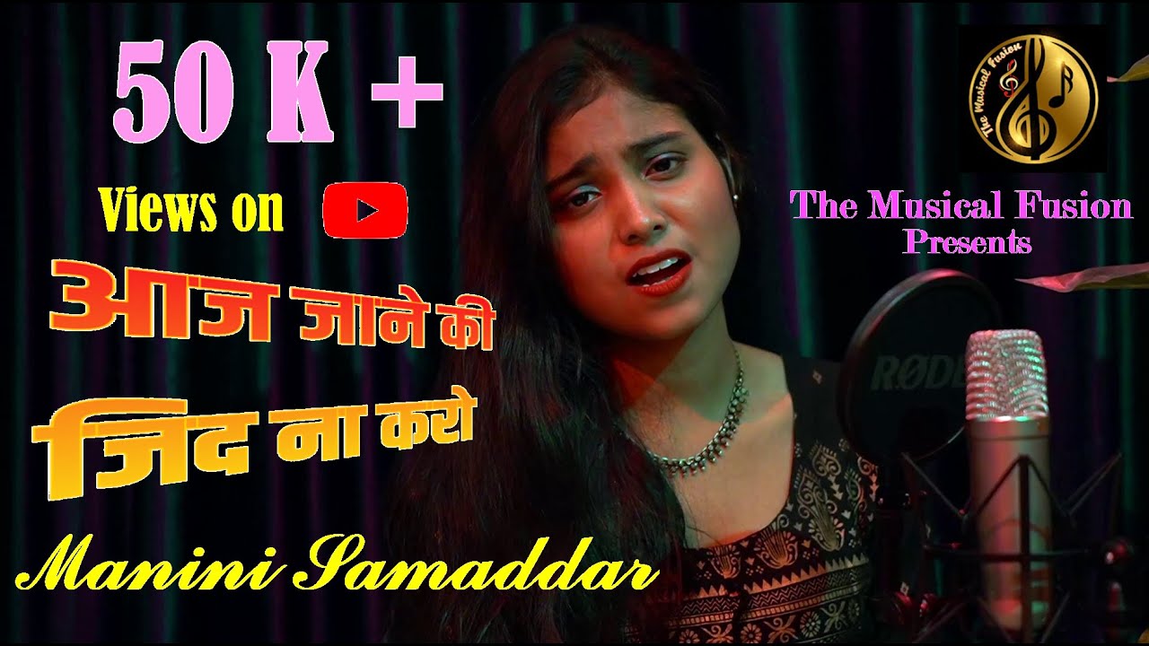 II Aaj Jane ki jeed na karo II Manini Samadder II Hindi Melodious SongII Gazal II The Fusion_13 ...