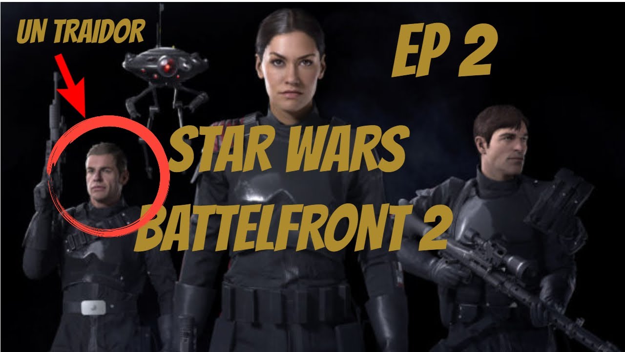 Un traidor | Star wars Battelfront 2 | campaña ep2 - YouTube