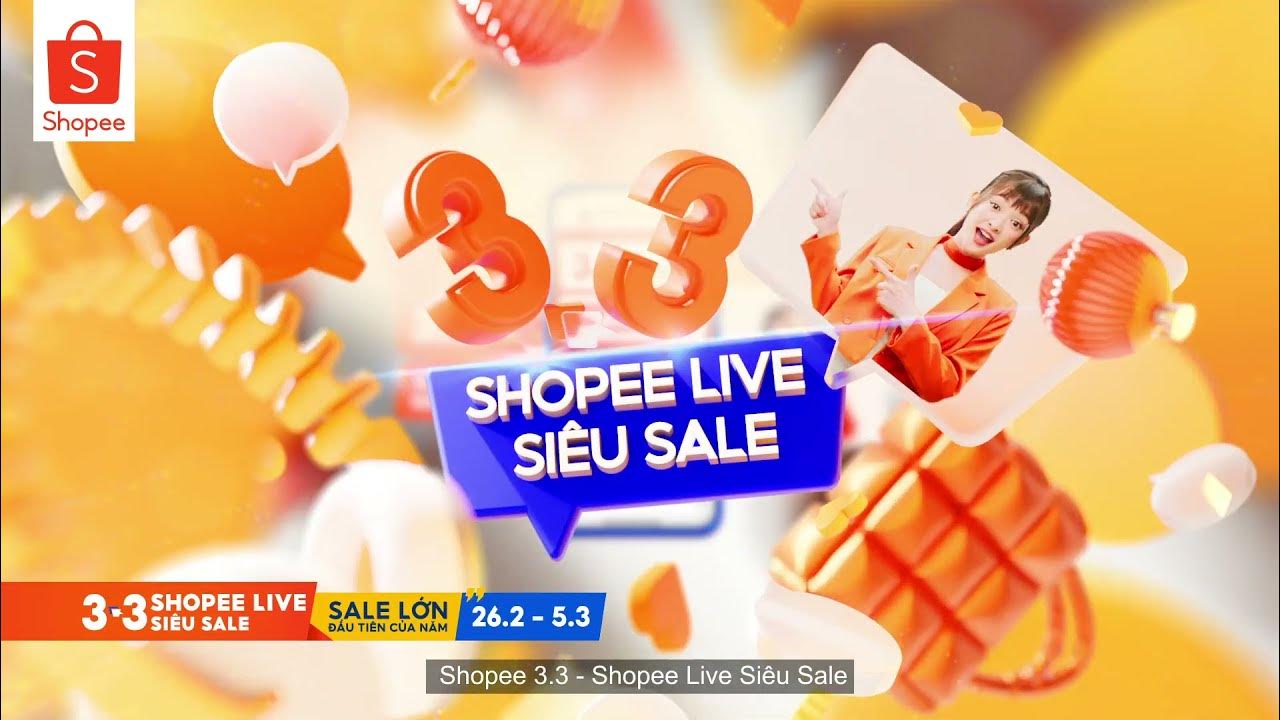 🎉 3.3 SHOPEE LIVE SIÊU SALE - SALE LỚN ĐẦU TIÊN CỦA NĂM (26.2 - 3.3) 🎉 - YouTube