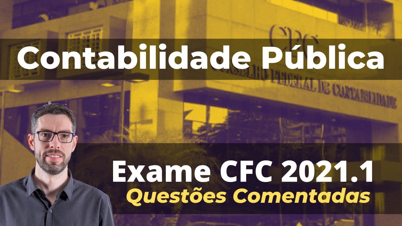 Questões Contabilidade Pública Exame CFC 2021.1 Comentadas - YouTube