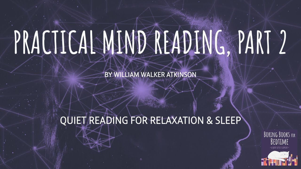 Practical Mind Reading, by William Atkinson (Part 2) | ASMR Quiet ...