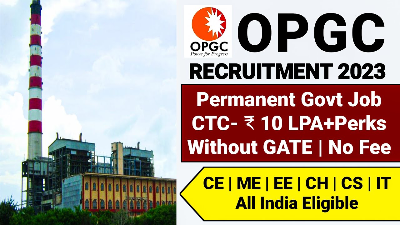 OPGC Recruitment 2023| CTC ₹ 10 Lakhs+Perks |OPGC Vacancy 2023|OPGC ...