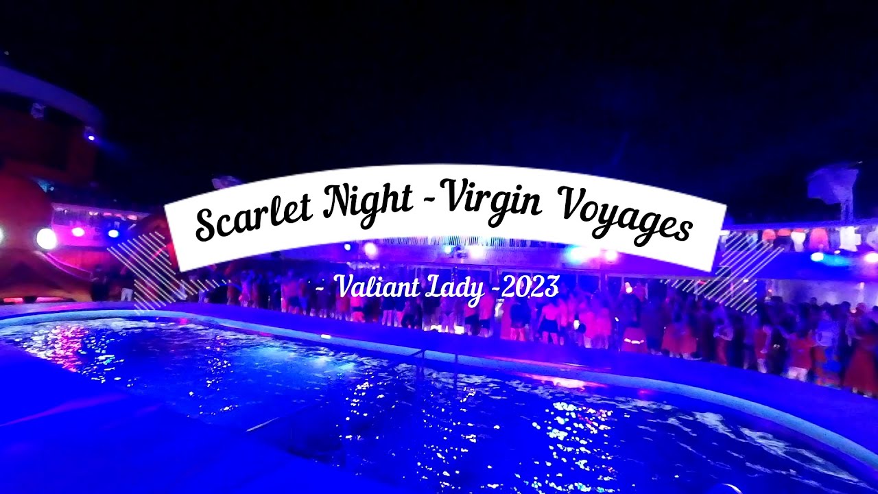 Scarlet Night Party 2023 - Virgin Voyages - Valiant Lady - YouTube