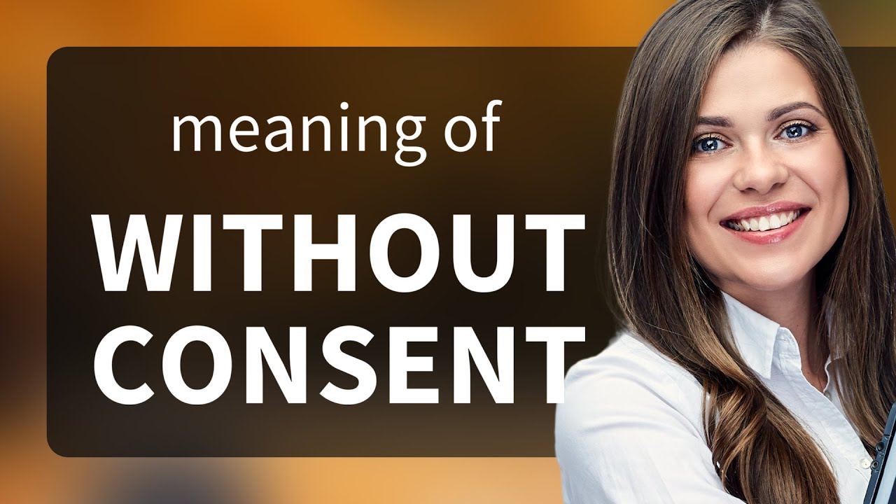 Understanding "Without Consent": A Guide to Clarity - YouTube