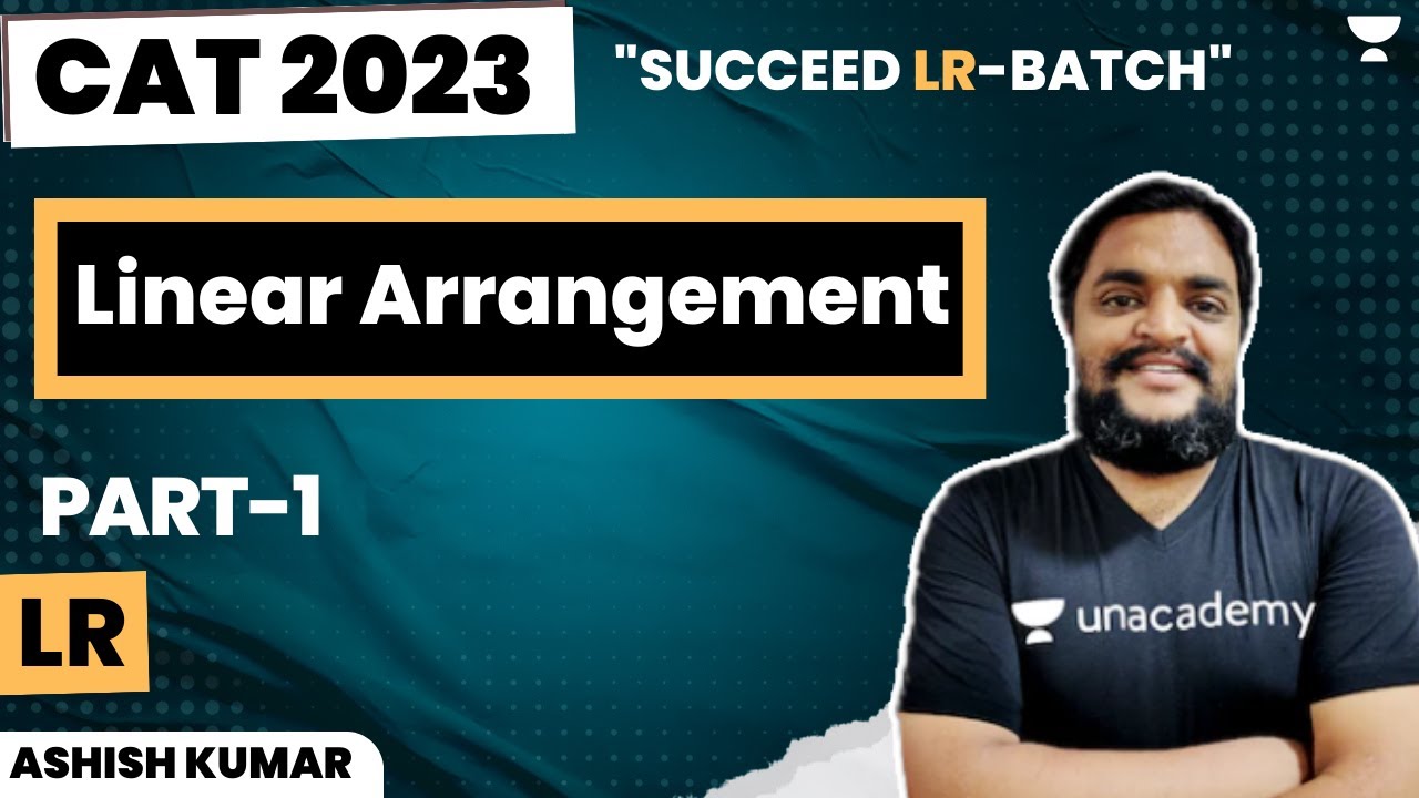 Linear Arrangement | Part 1 | Succeed LR Batch | CAT 23 | Ashish Kumar ...
