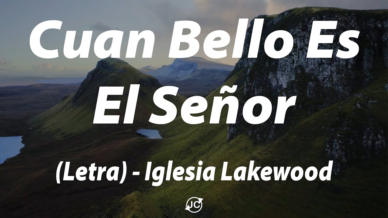 Cuan Bello Es El Señor - Iglesia Lakewood (Letra) - YouTube