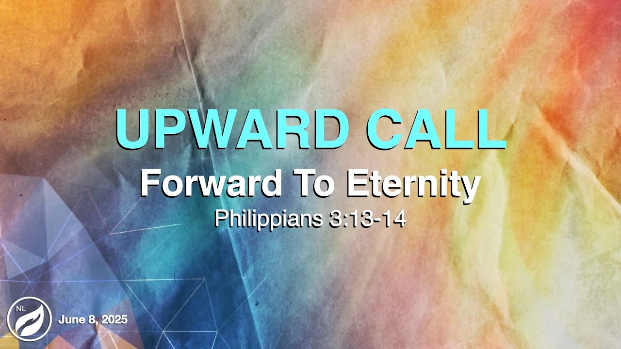 Upward Call: Forward to Eternity - YouTube
