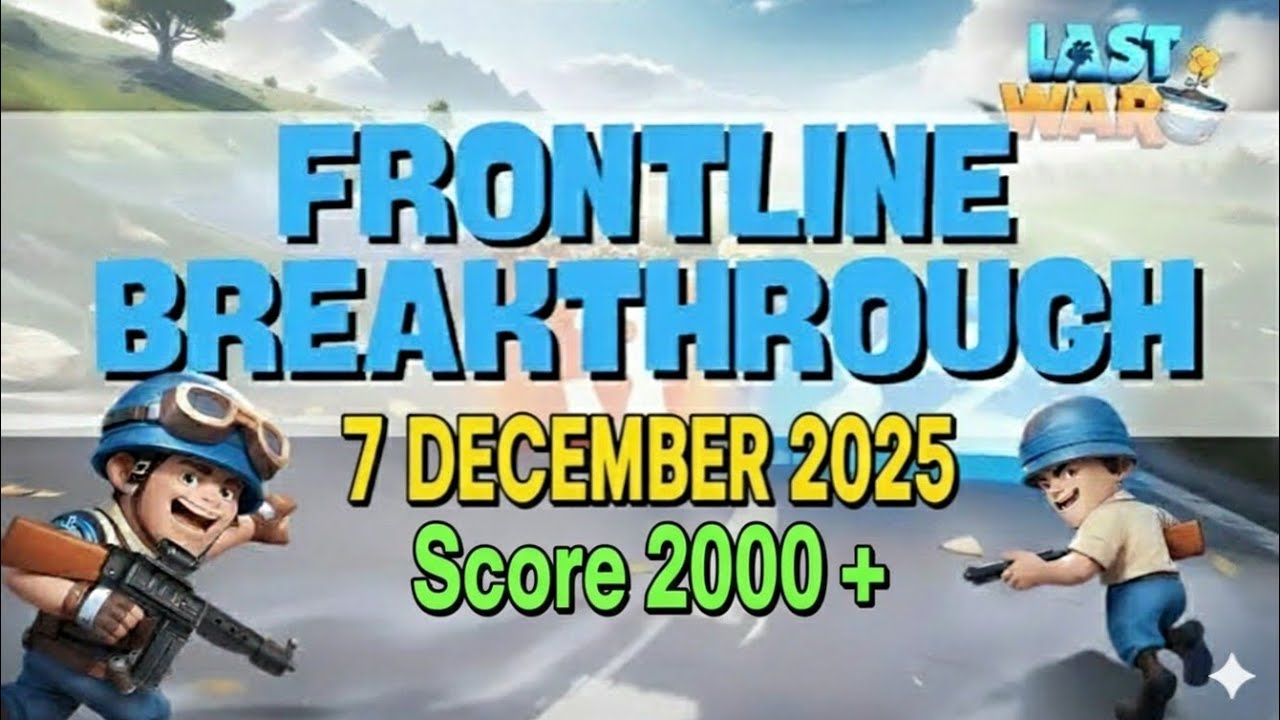 Score 2000 ! LAST WAR FRONTLINE BREAKTHROUGH 7 December 🤠 - YouTube