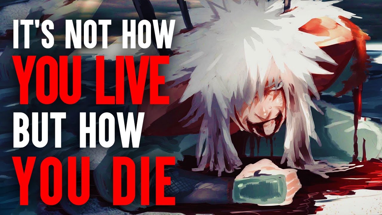 It's Not How You Live But How You Die - The Tale of Jiraiya The Gallant ...