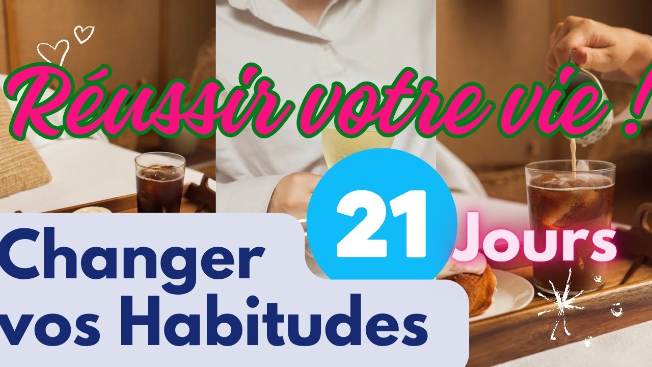 Transformez votre vie en changeant vos habitudes en 21 Jours :#etre ...