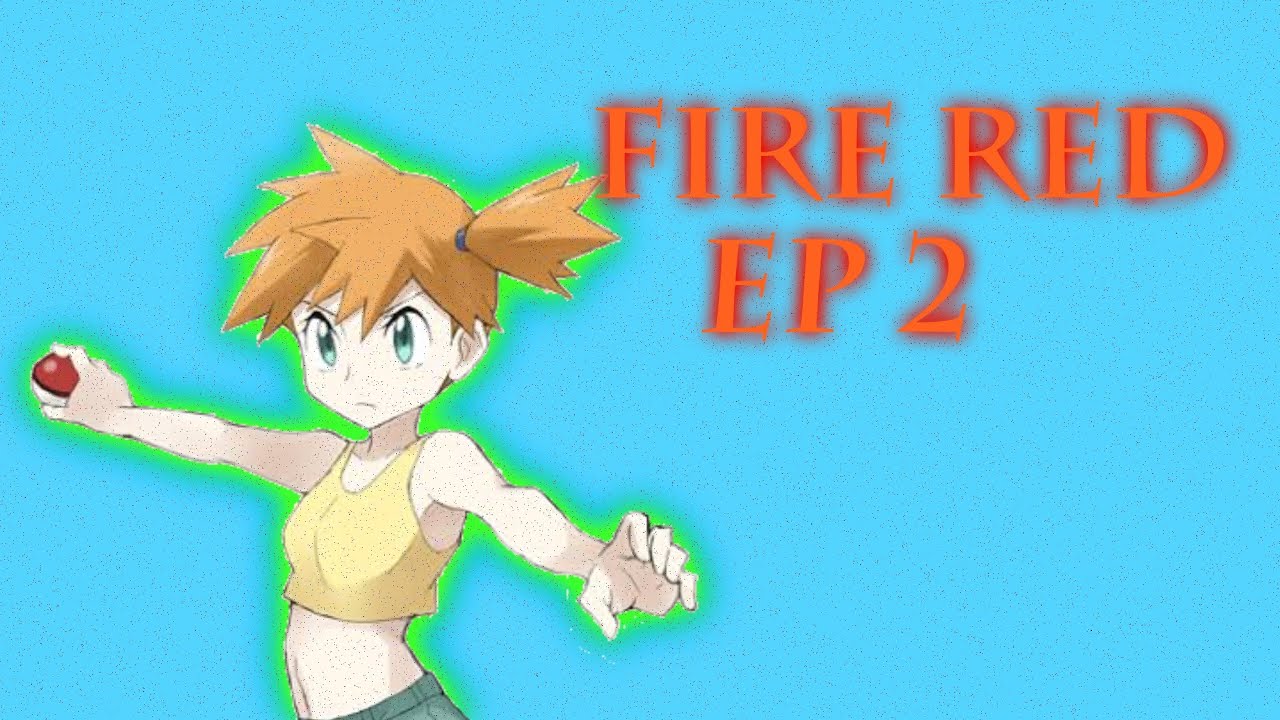 fire red ep 2 - YouTube
