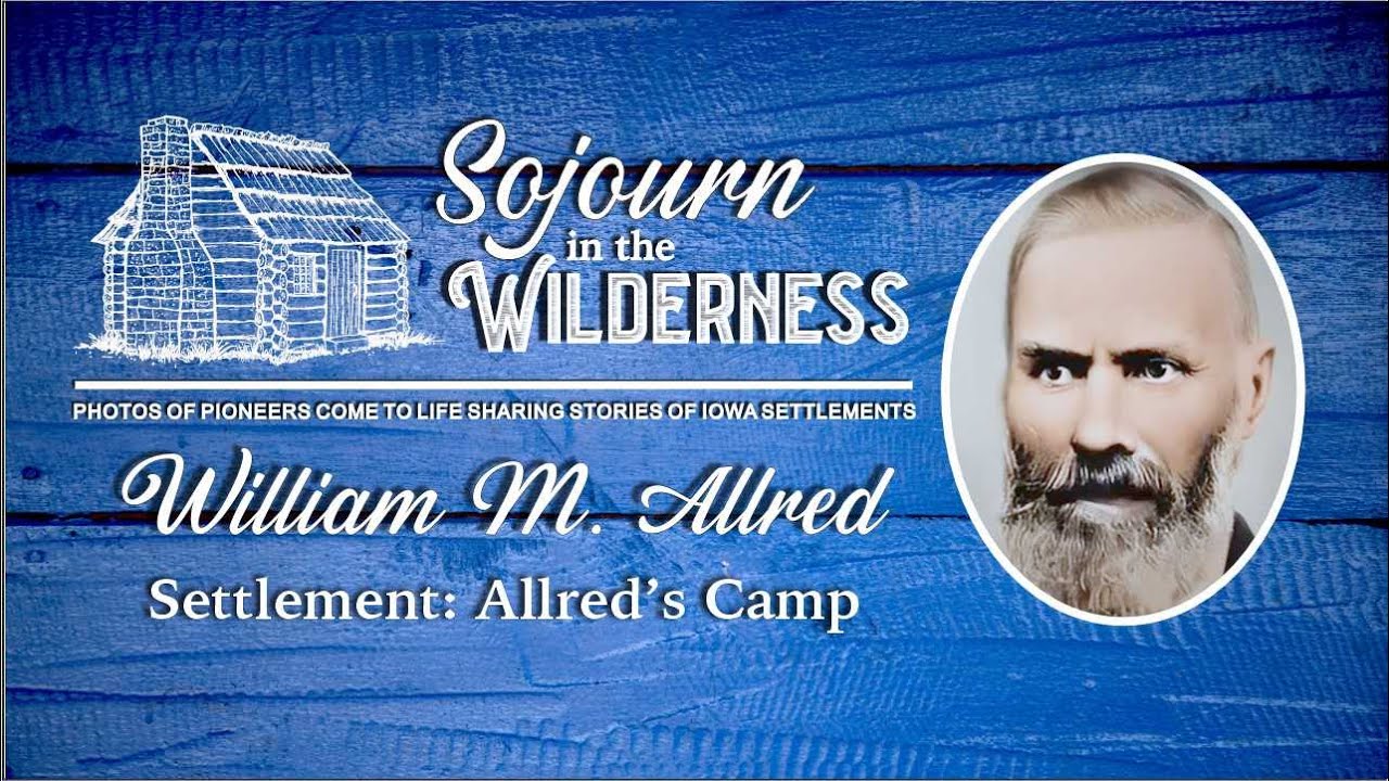 William Moore Allred, Allred's Camp - YouTube