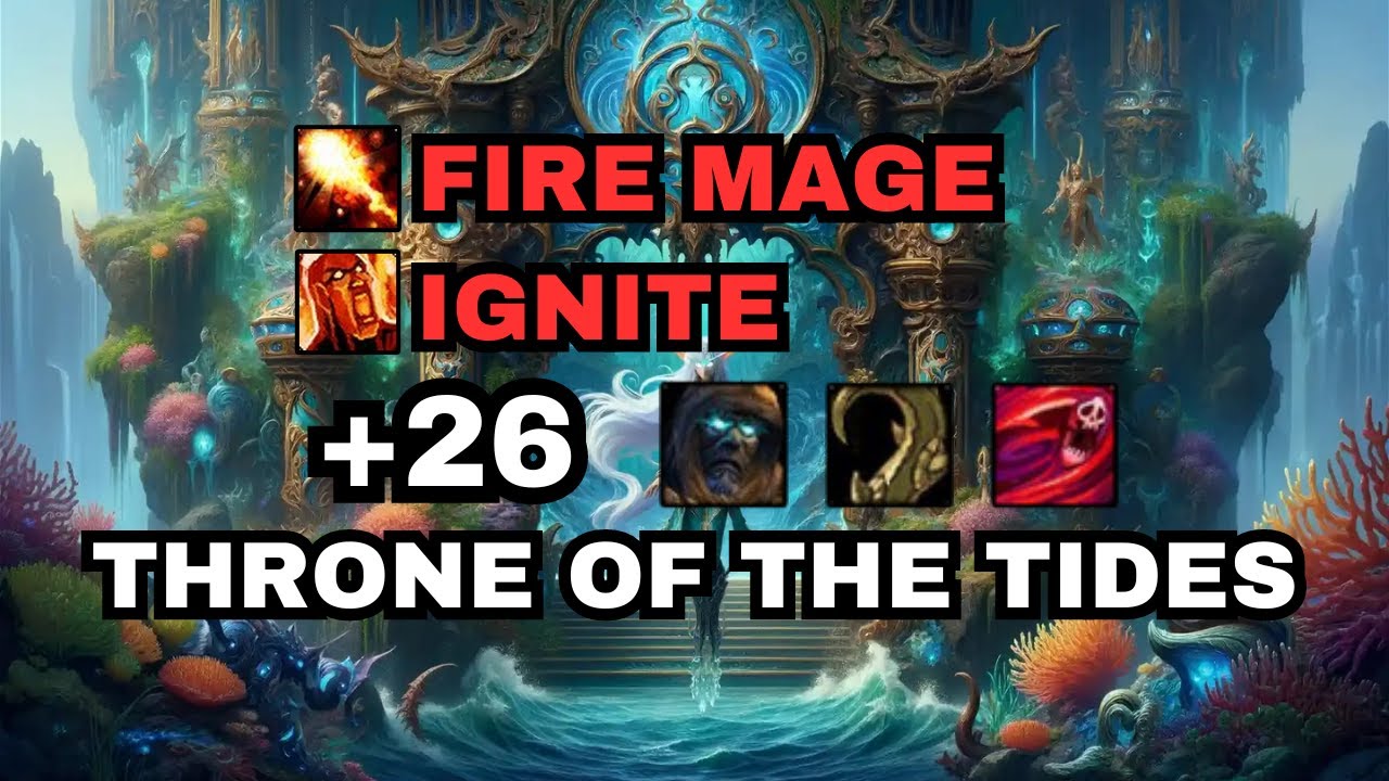 +26 Throne of the Tides Tyrannical - Fire Mage Ignite Build - YouTube