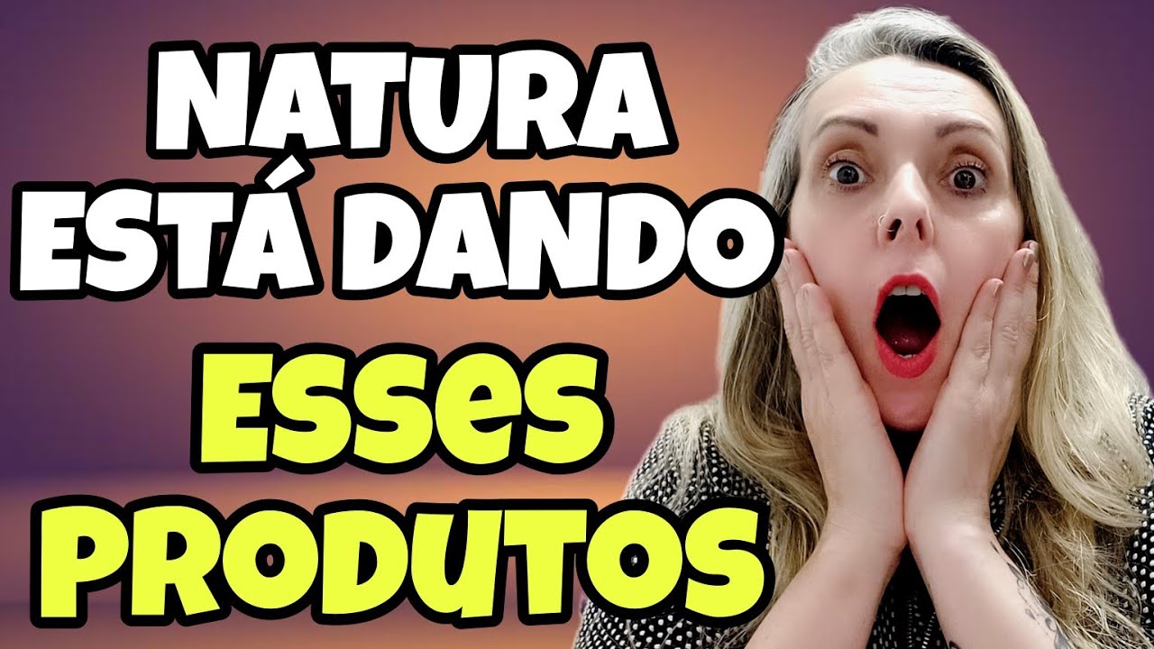 MELHORES PROMOÇÕES DA NATURA | ITENS SAINDO QUASE DE GRAÇA | CORRE QUE ...