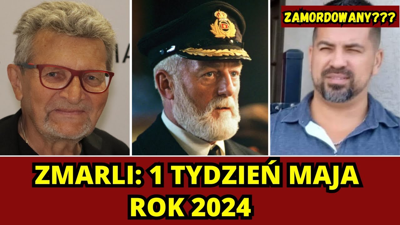 ZNANI POLACY, AKTORZY I OBCOKRAJOWCY KTÓRZY ZMARLI W 1 TYGODNIU MAJA ...