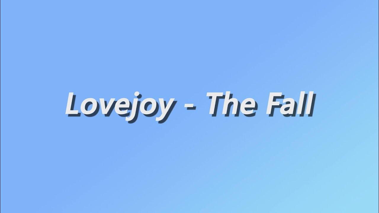 Lovejoy - The Fall - Lyrics - YouTube Music