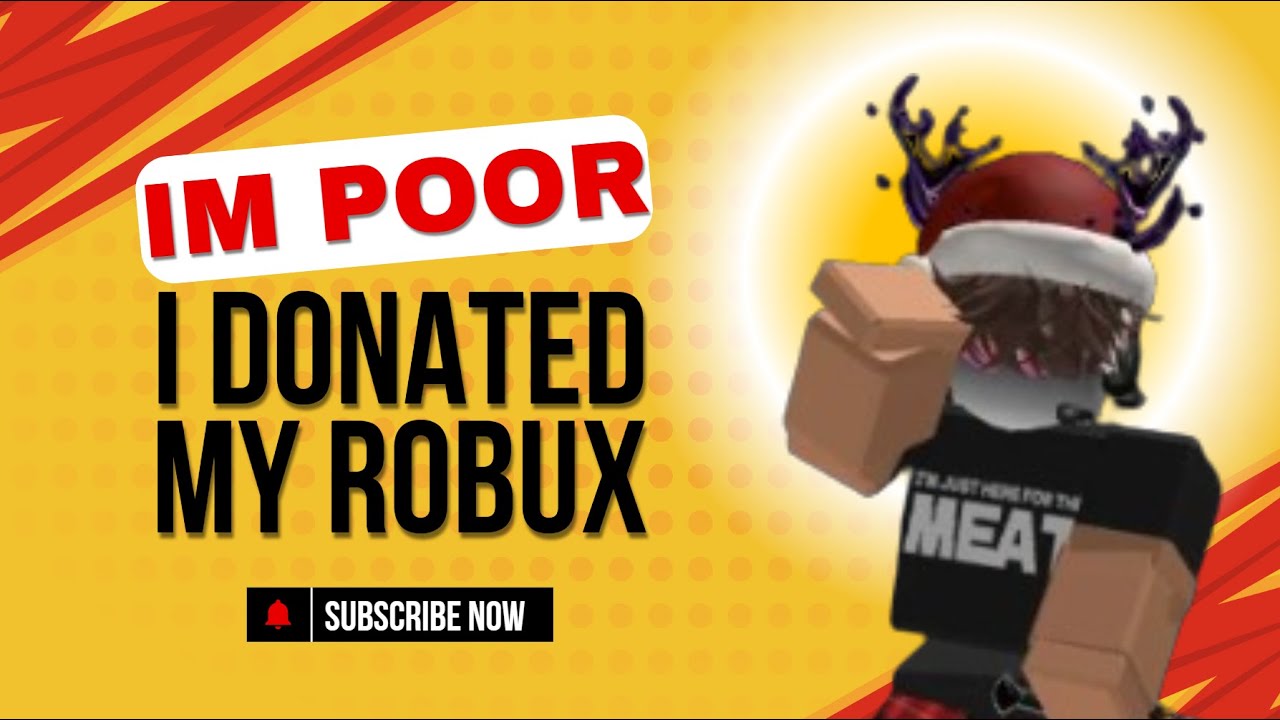 I donated all my Robux to the poor!? - YouTube