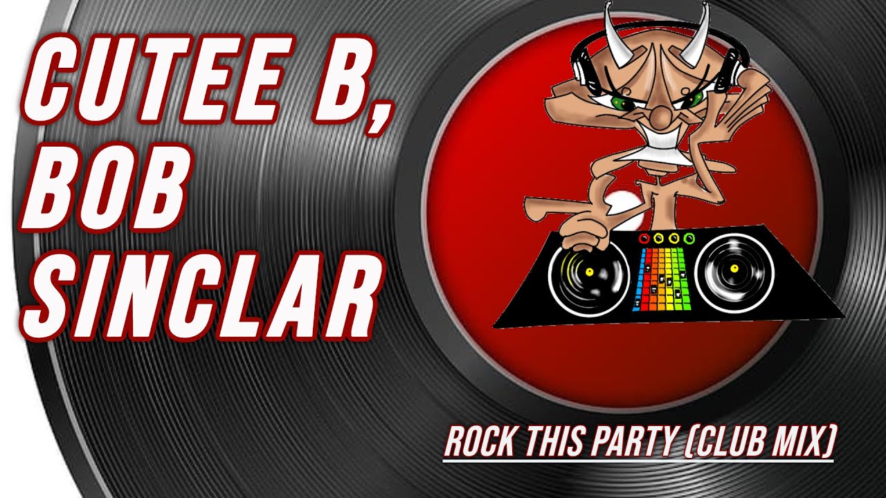 Cutee B, Bob Sinclar | Rock This Party (Club Mix) - YouTube