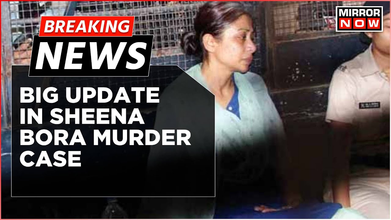 Breaking News | Sheena Bora Murder Case: Central Bureau of ...
