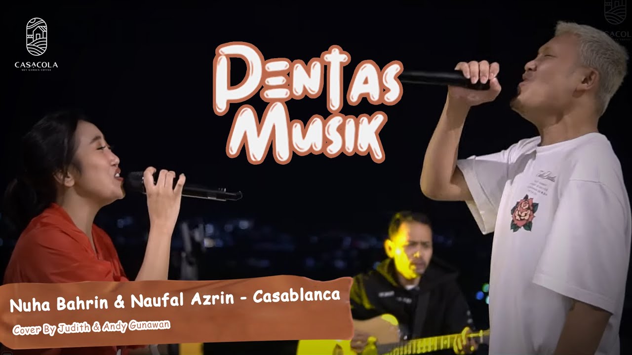 Nuha Bahrin & Naufal Azrin - Casablanca | Judith & Andy Live Cover At ...