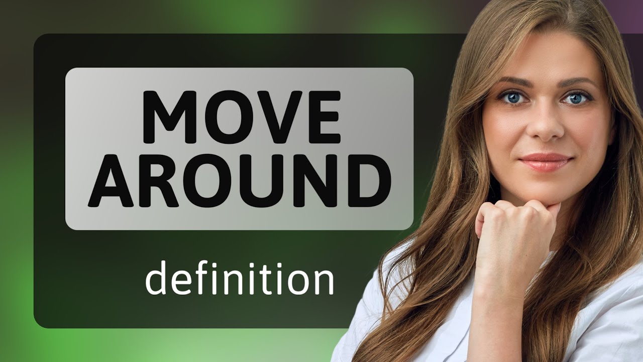 Move Around MOVE AROUND Meaning YouTube move-around-move-around-meaning-youtube