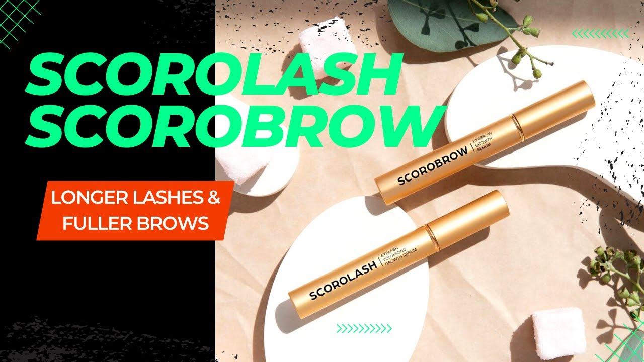 Longer Lashes and Fuller Brows | UNBOXING SCOROLASH & SCOROBROW - YouTube