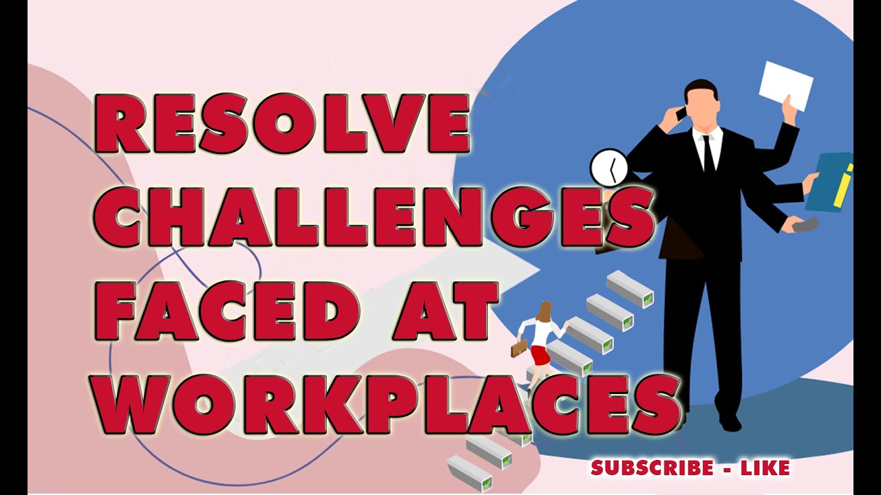 Challenges Faced at Workplace| Fix Any Problem at Work | Common Pain ...