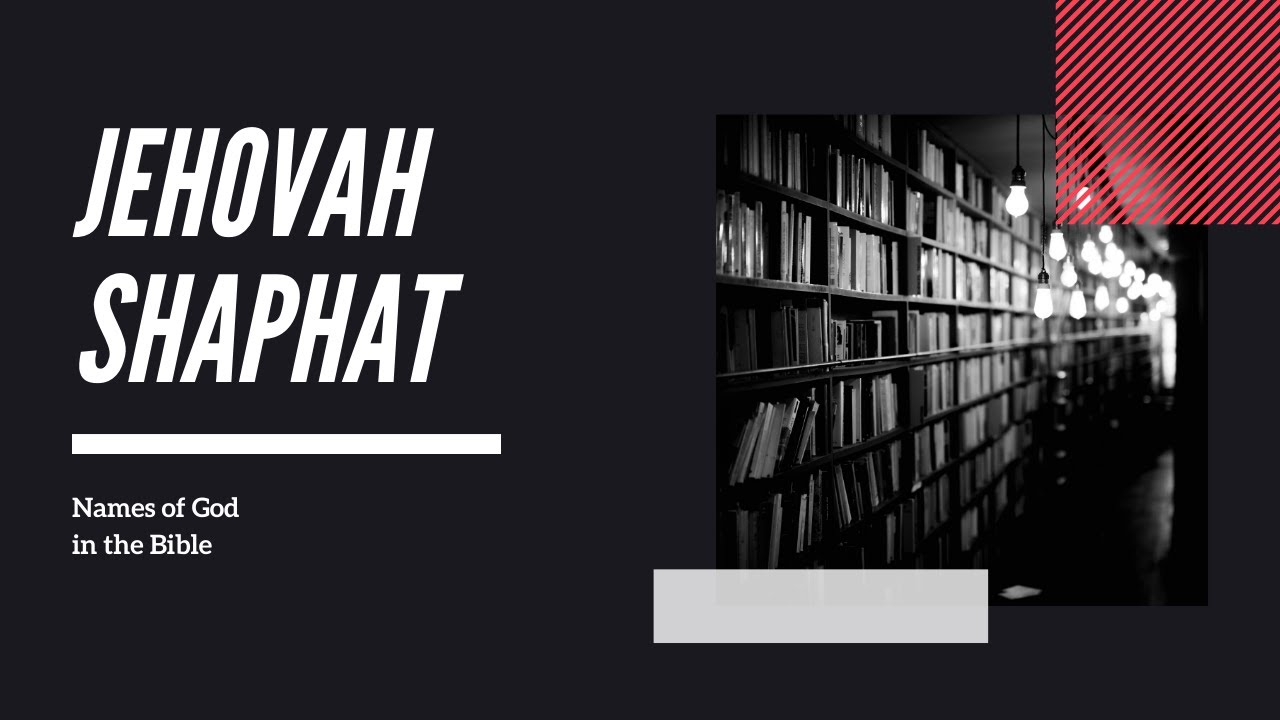 Names of God in the Bible - Jehovah Shaphat - YouTube