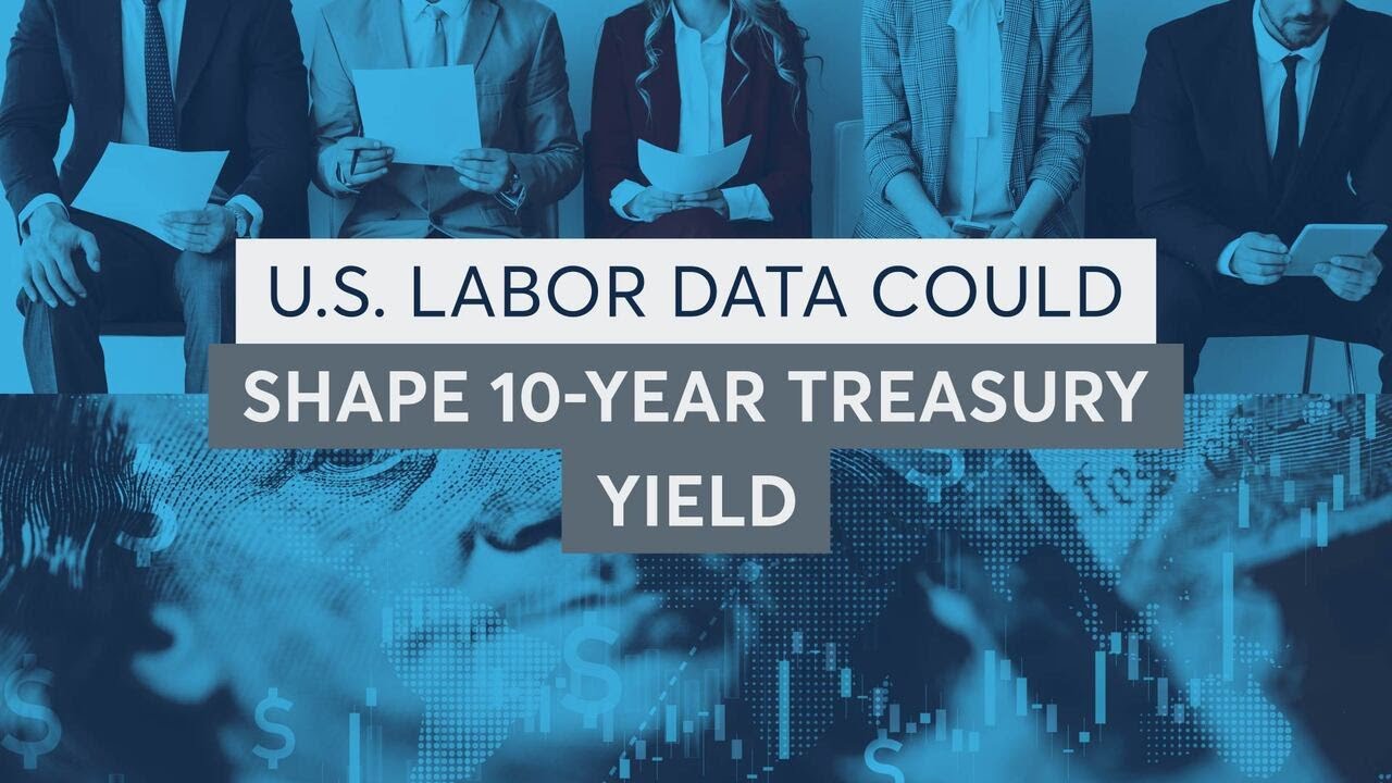 U.S. Labor Data Could Shape 10-Year Treasury Yields - YouTube