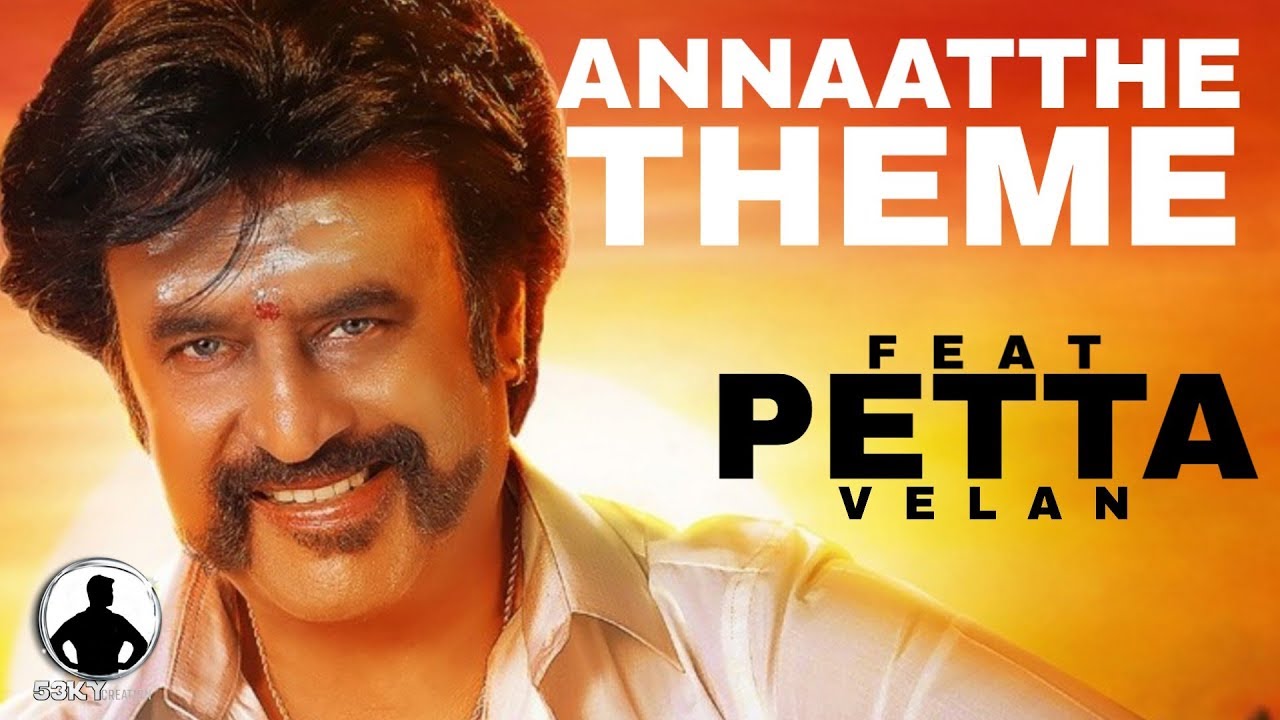 Annaatthe Theme | Ft. Petta Velan | Rajinikanth | 53ky Creation - YouTube