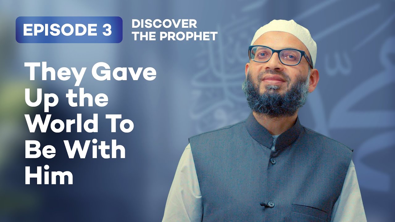 They Gave Up the World to Be With Him | Discover the Prophet Muhammad ﷺ ...