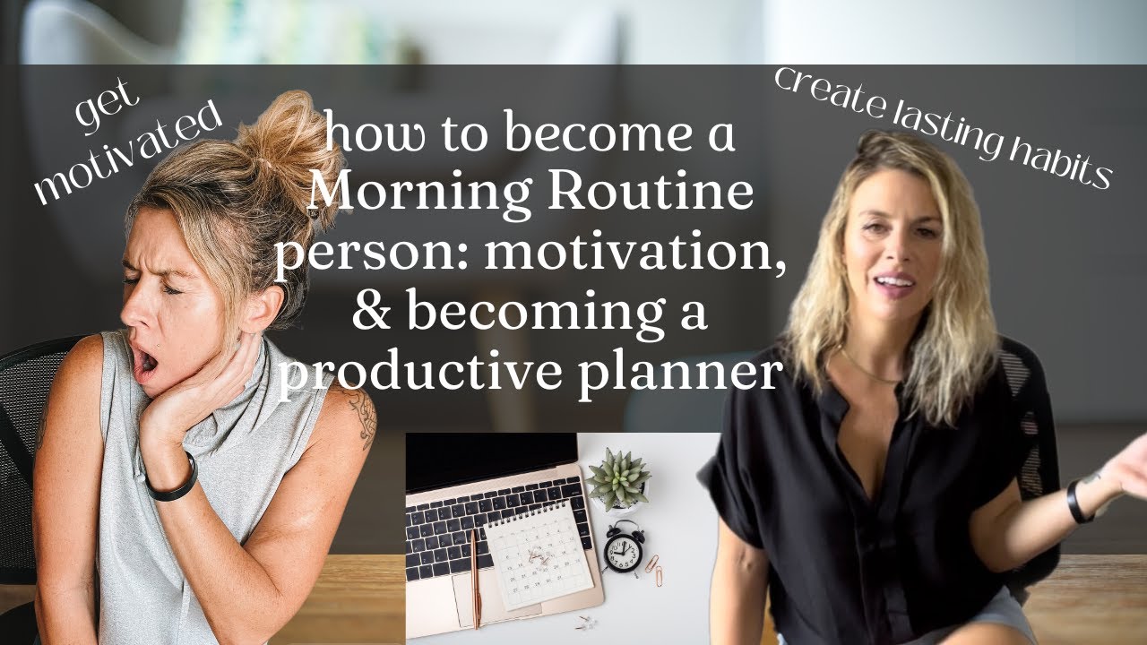 HOW TO BECOME A morning routine PERSON: how to get motivation: BEING A ...
