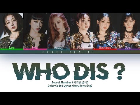 SECRET NUMBER (시크릿넘버) - 'Who Dis?' OT6 Color Coded Lyrics [Han/Rom/Eng ...