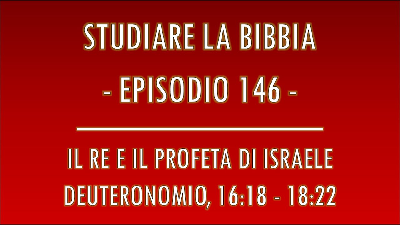 STUDIARE LA BIBBIA #146 - IL RE E IL PROFETA DI ISRAELE (DEUTERONOMIO ...