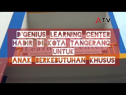 D'Genius Learning Center Hadir Di Kota Tangerang Untuk Anak Berkebutuhan Khusus - YouTube