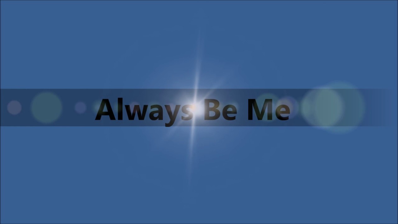 Always Be Me-Lyric Video - YouTube