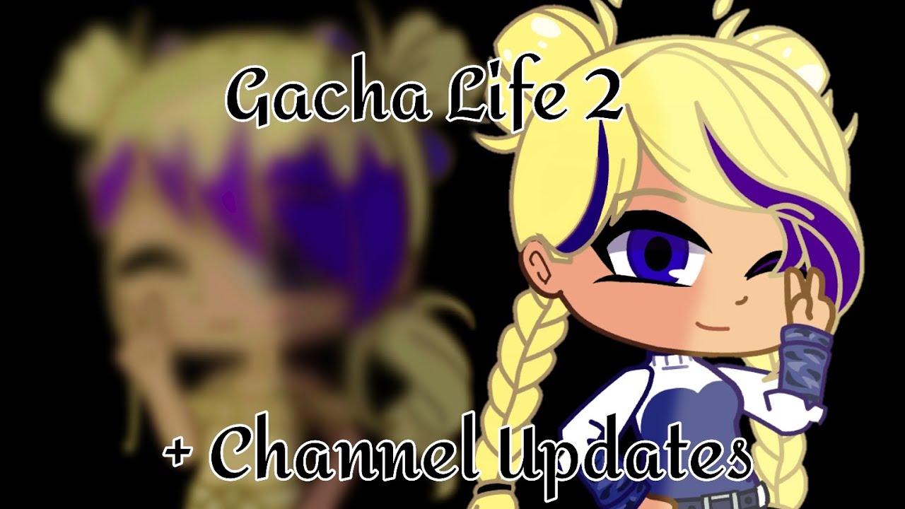 Channel Updates + Gacha Life 2 OC reveal. - YouTube