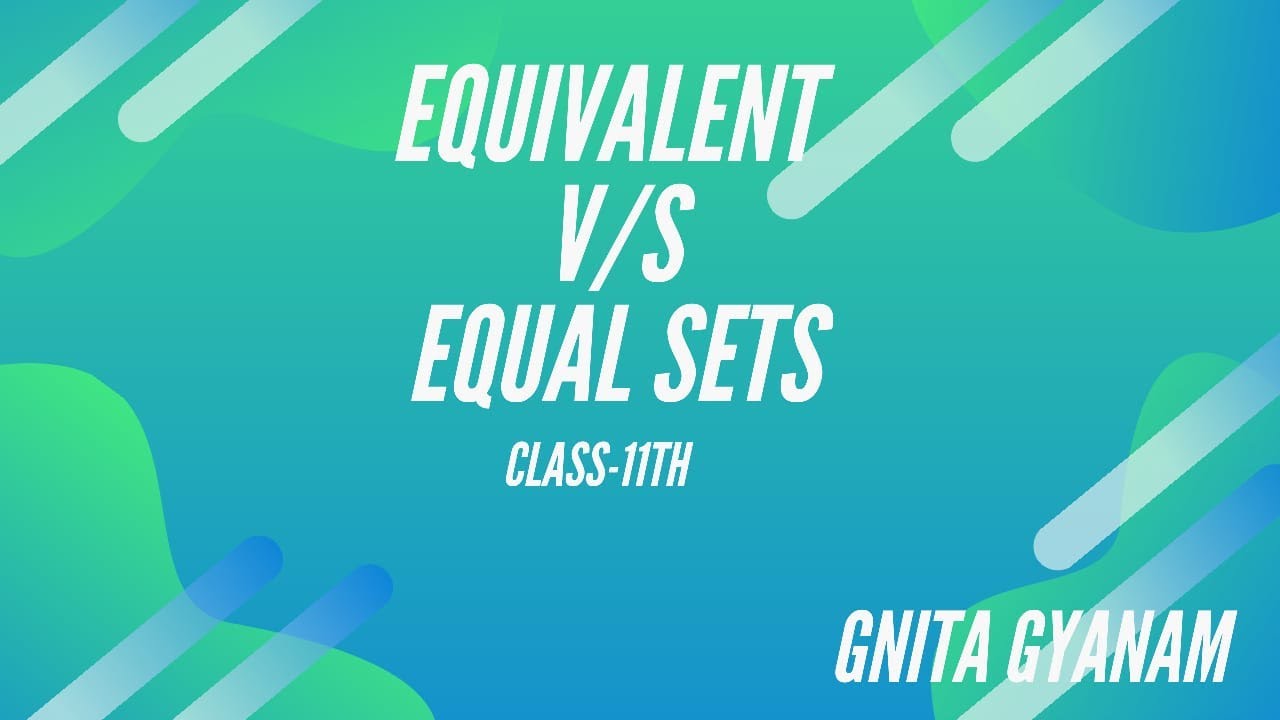 Equivalent and Equal sets|Sets |Types of Sets|Class 11th| - YouTube