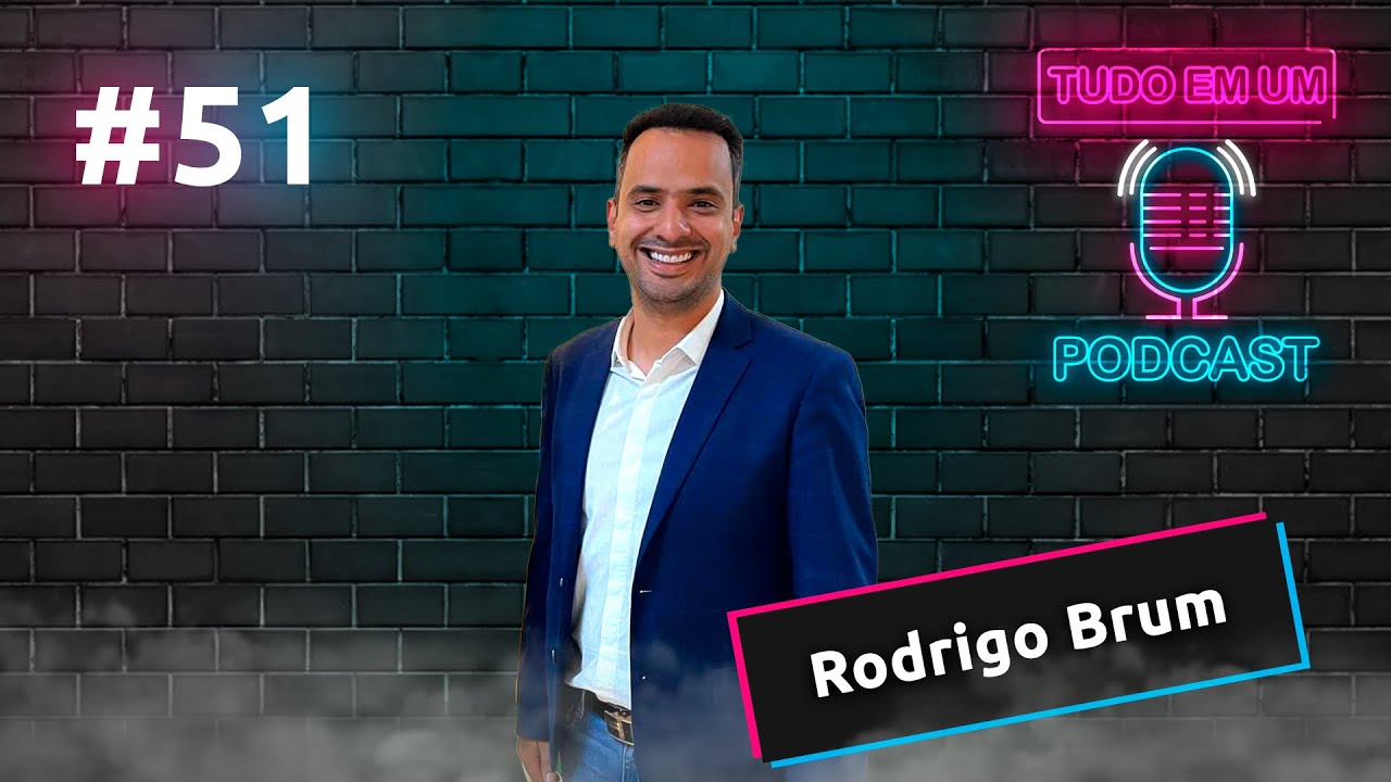 Rodrigo Brum - Tudo em um Podcast #051 - YouTube
