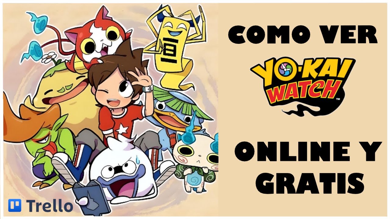 Como ver la saga de Yo Kai Watch Online y Gratis - YouTube