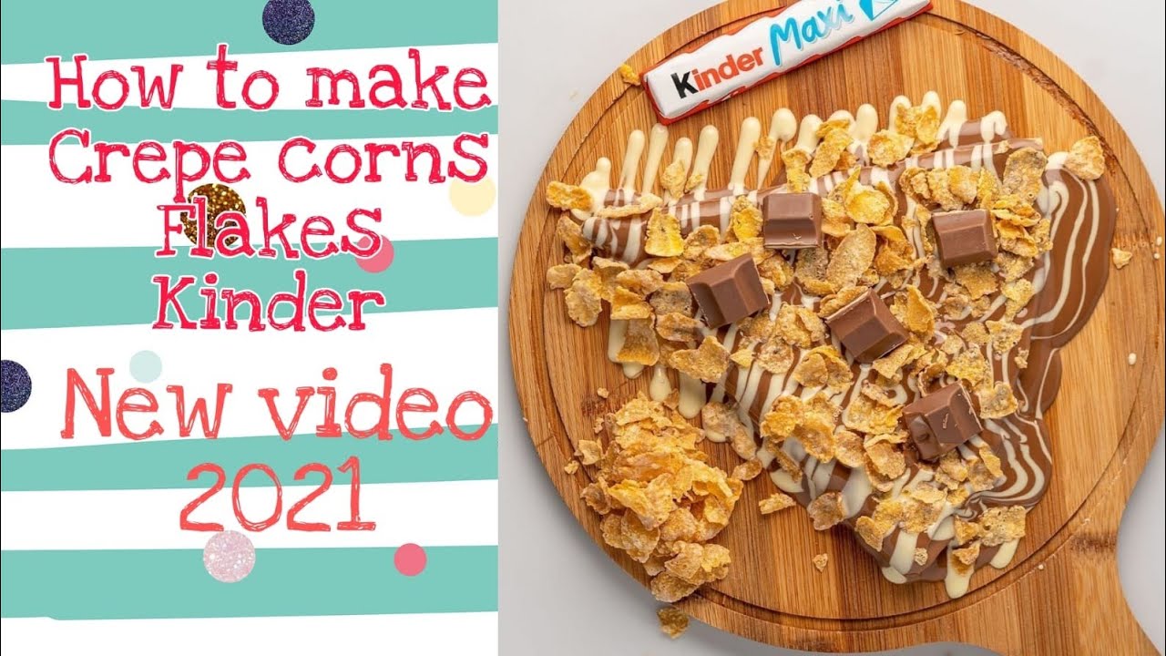#2021 Crepe #corns# flakes kinder - YouTube